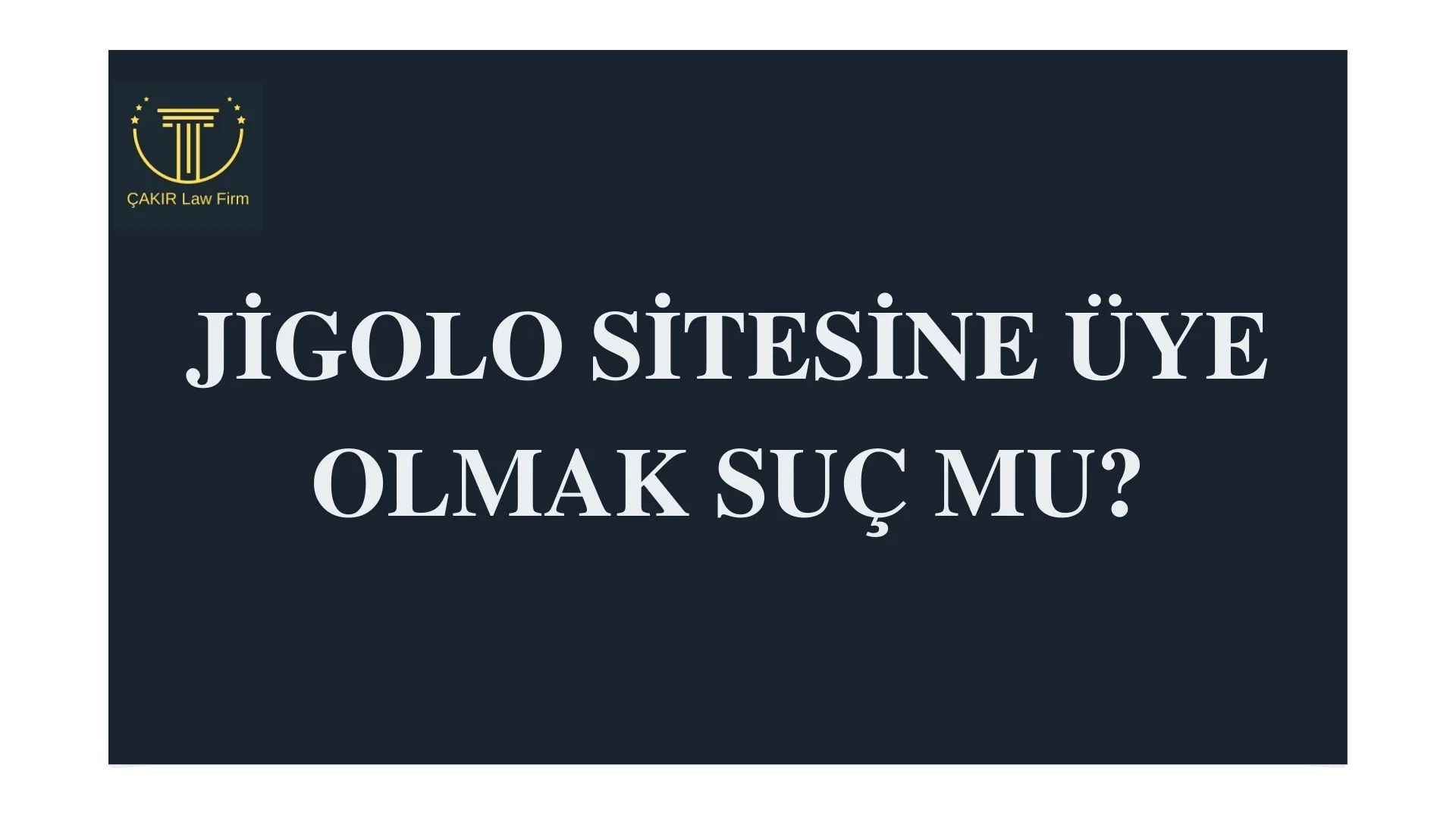 JİGOLO OLMAK SUÇ MU - Çakır Hukuk Bürosu